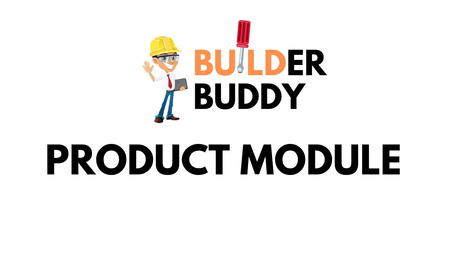 PRODUCT MODULE - builderbuddy